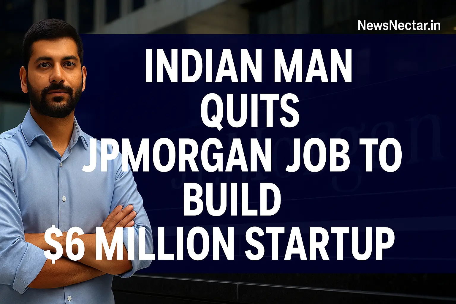 JPMorgan Quit Story Goes Viral: Indian Man Takes 70% Pay Cut to Build a ...